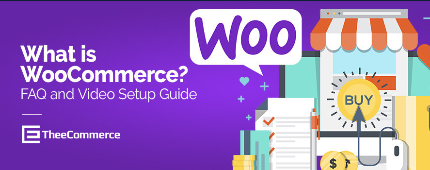 What is WooCommerce? FAQ for 2021 and Video Setup Guide